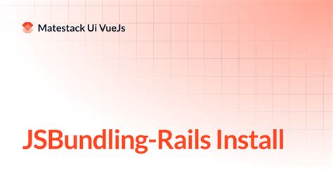 Jsbundling Rails Install Matestack Ui Vuejs