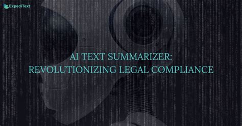 Ai Text Summarizer Revolutionizing Legal Compliance By Expeditext Jul 2024 Medium