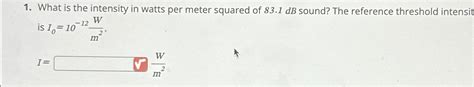 Solved What Is The Intensity In Watts Per Meter Squared Of Chegg
