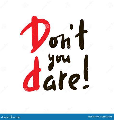 Don`t You Dare Simple Inspire Motivational Quote Youth Slang Idiom