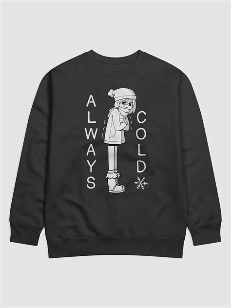 Always Cold Sweatshirt Love2drawmanga