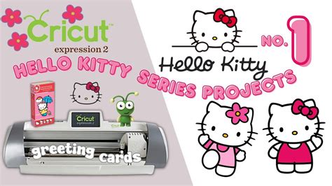 Hello Kitty Series On Cricut Expression 2 Youtube