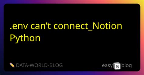 Env Cant Connectnotion Python Data World Blog