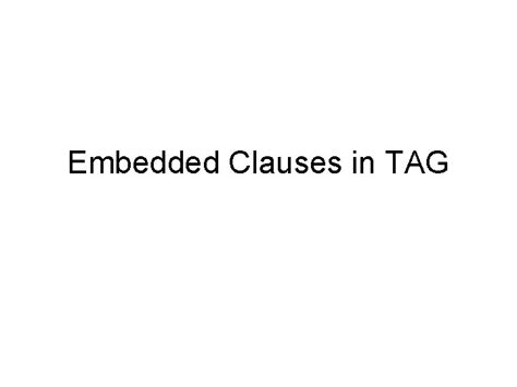 Embedded Clauses In TAG Embedded Clauses Matrix Clause