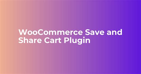 Woocommerce Multi Cart Share Save And Share Cart Plugin