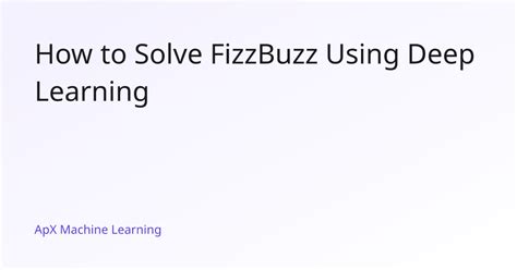 How To Solve Fizzbuzz Using Deep Learning