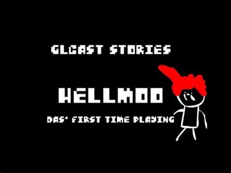 Glcast Stories Hellmoo Das First Time Playing 18 Youtube