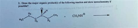 SOLVED: Draw the major organic product(s) of the following reaction and show stereochemistry if ...
