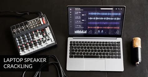 Fix Laptop Speakers Crackling Goodbye Annoying Sound