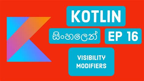 Kotlin Visibility Modifiers Sinhala Ep 16 Youtube