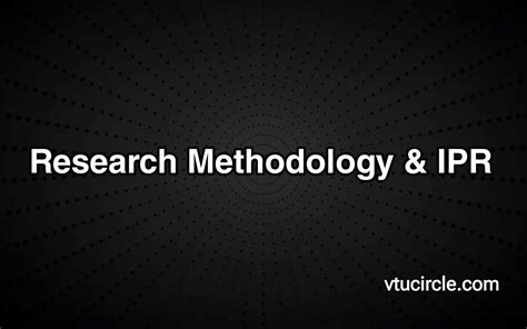 Vtucircle Research Methodology And Ipr Brmk557