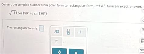 Convert The Complex Number From Polar Form To Rectangular Form A Bi Give An Exact Answer Sqrt