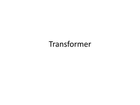 PPT Transformer PowerPoint Presentation Free Download ID 1840570