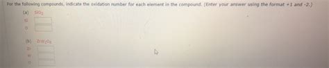 Solved For the following compounds, indicate the oxidation | Chegg.com
