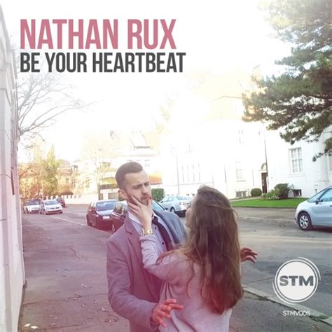 Stream Nathan Rux Be Your Heartbeat By Sore Thumb Media ™ Listen