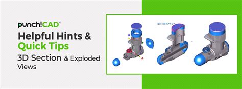 helpful hints and quick tips 3d section and exploded views punchcad blog