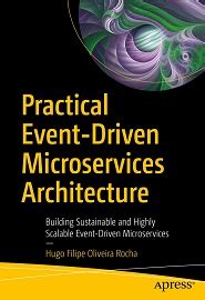 Practical Event Driven Microservices Architecture Building Sustainable And Highly Scalable