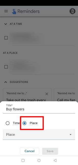 How To Create And Use Location Based Reminders On Android Make Tech Easier