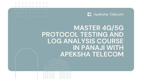 master 4g 5g protocol testing and log analysis course in panaji with