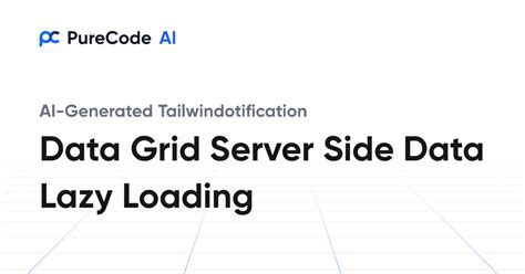 Build Great Tailwindotification Data Grid Server Side Data Lazy Loading