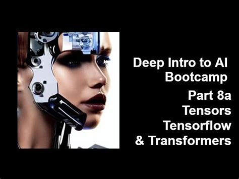 Advanced Artificial Intelligence Training Part A Intro To Tensors Tensorflow Transformers
