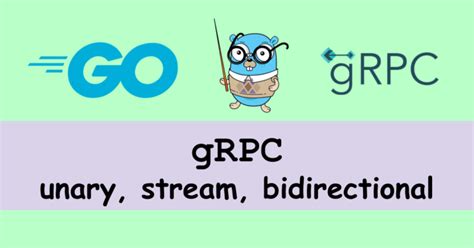 Golang Grpc Unary Stream Bidirectional Rpc Examples Technical Feeder