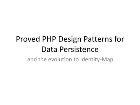 Proved Php Design Patterns For Data Persistence Pptx Databases