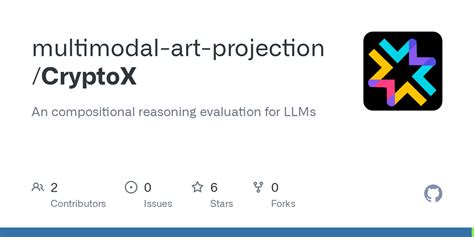 GitHub Multimodal Art Projection CryptoX An Compositional Reasoning Evaluation For LLMs
