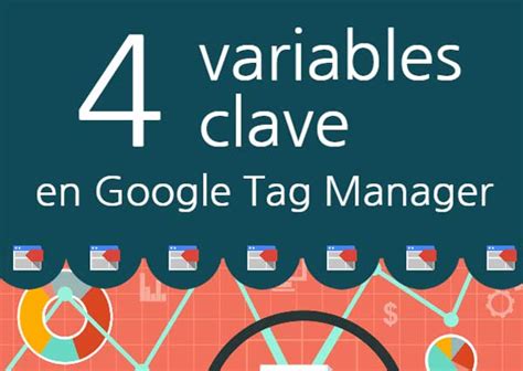 4 Variables Clave En Google Tag Manager Aukera
