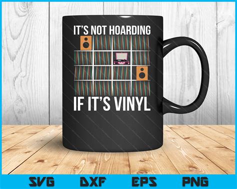 Its Not Hoarding If Its Vinyl Records Lover Svg Png Cutting Files
