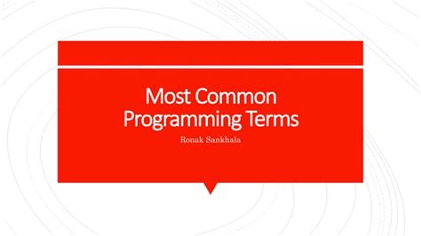 most common programming terms ronak sankhala ppt
