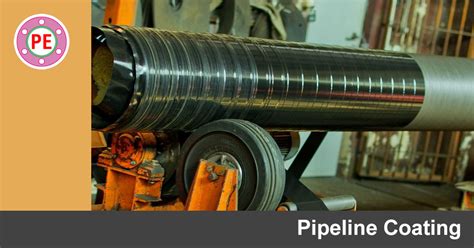 Pipeline Coating The Piping Engineering World