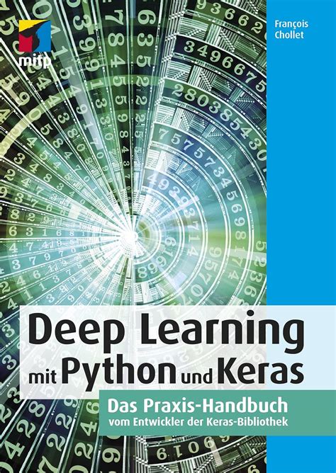 Deep Learning Mit Python Und Keras Das Praxis Handbuch Vom Entwickler Der Keras Bibliothek
