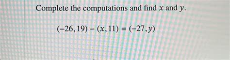 Solved Complete The Computations And Find X And Y 26 19