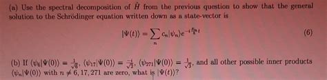Solved A Use The Spectral Decomposition Of H From The