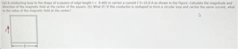 Solved A A Conducting Loop In The Shape Of A Square Of Chegg