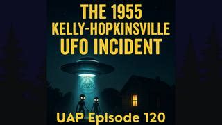 Episode 120 The 1955 Kelly Hopkinsville Ufo Incident Uncovering