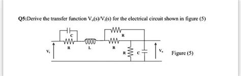 solved q5 derive the transfer function v s vs for the electrical