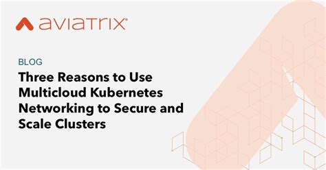 Anirban Sengupta On Linkedin Three Reasons To Use Multicloud Kubernetes Networking To Secure