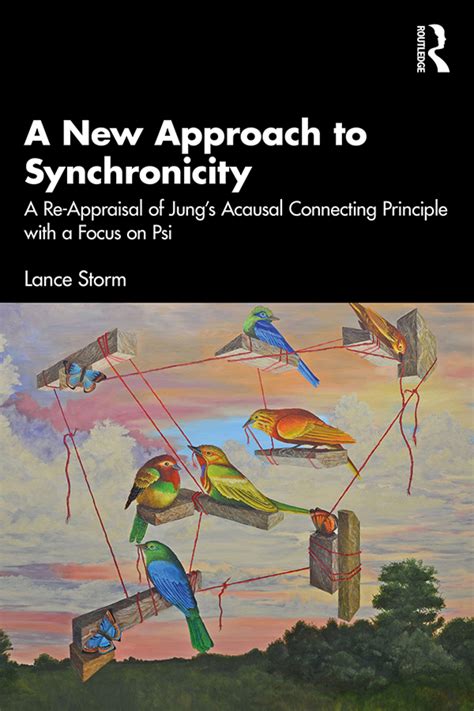 A New Approach To Synchronicity A Re Appraisal Of Jungs Acausal Connecting Principle With A