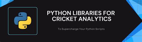 python libraries for cricket analytics by anish s medium