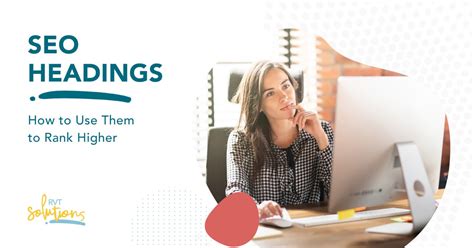 Maximize Your Seo Rankings Through Optimized Headings