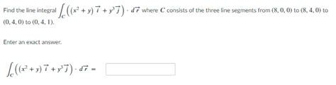 Solved Find The Line Integral C X Y I Y J Dr Where C Chegg