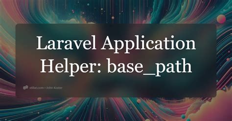 Laravel Application Helper Basepath Stillat