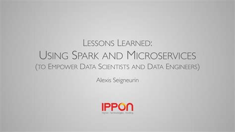 Lessons Learned Using Spark And Microservices Pdf Cloud Computing