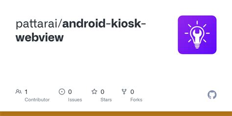 GitHub Pattarai Android Kiosk Webview