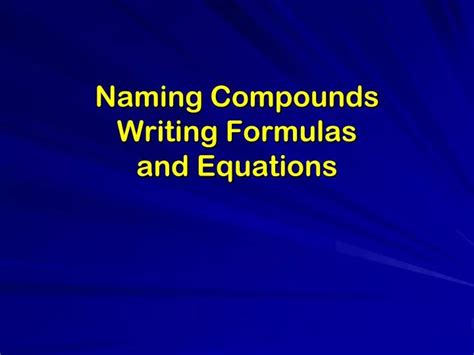 PPT Naming Compounds Writing Formulas And Equations PowerPoint Presentation ID