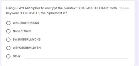 solved using playfair cipher to encrypt the plaintext