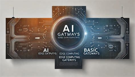 Ai Gateways Vs Edge Computing Gateways Vs Basic Gateways How To Choose