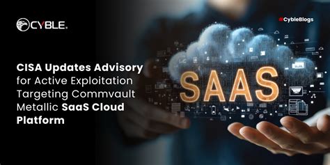 Cisa Updates Alert On Commvault Metallic Exploitation